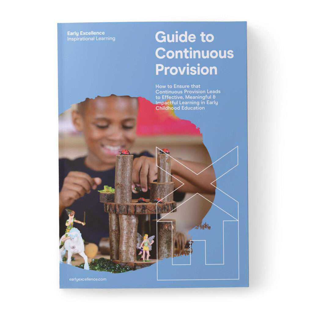 Early Excellence Guide to Continuous Provision Early Excellence Guide to Continuous Provision
