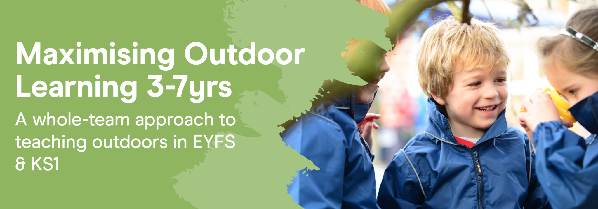 Early Years Outdoor Curriculum CPD | Maximising Outdoor Learning 3-7yrs